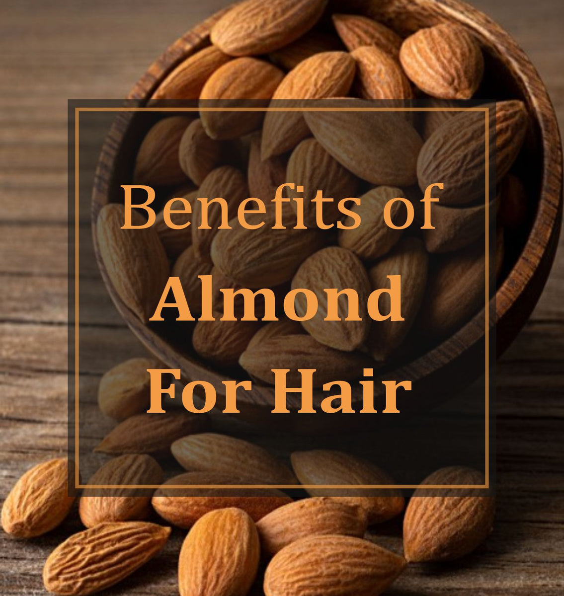 Benefits of Almond for Hair – AromaTreasures.com